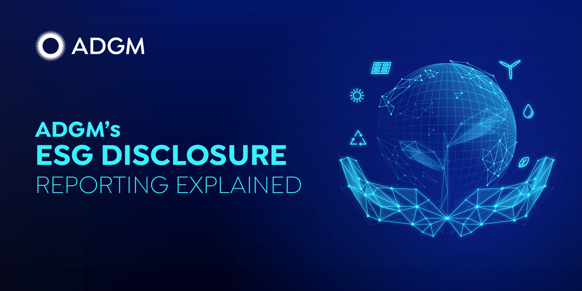 ADGM’s ESG Disclosure Reporting Explained